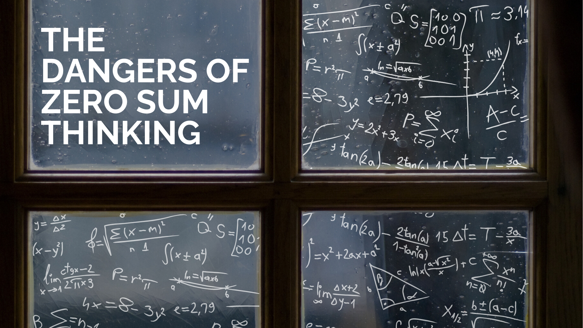 The Dangers of Zero-Sum Thinking